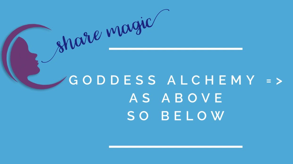 Goddess Alchemy: As Above So Below